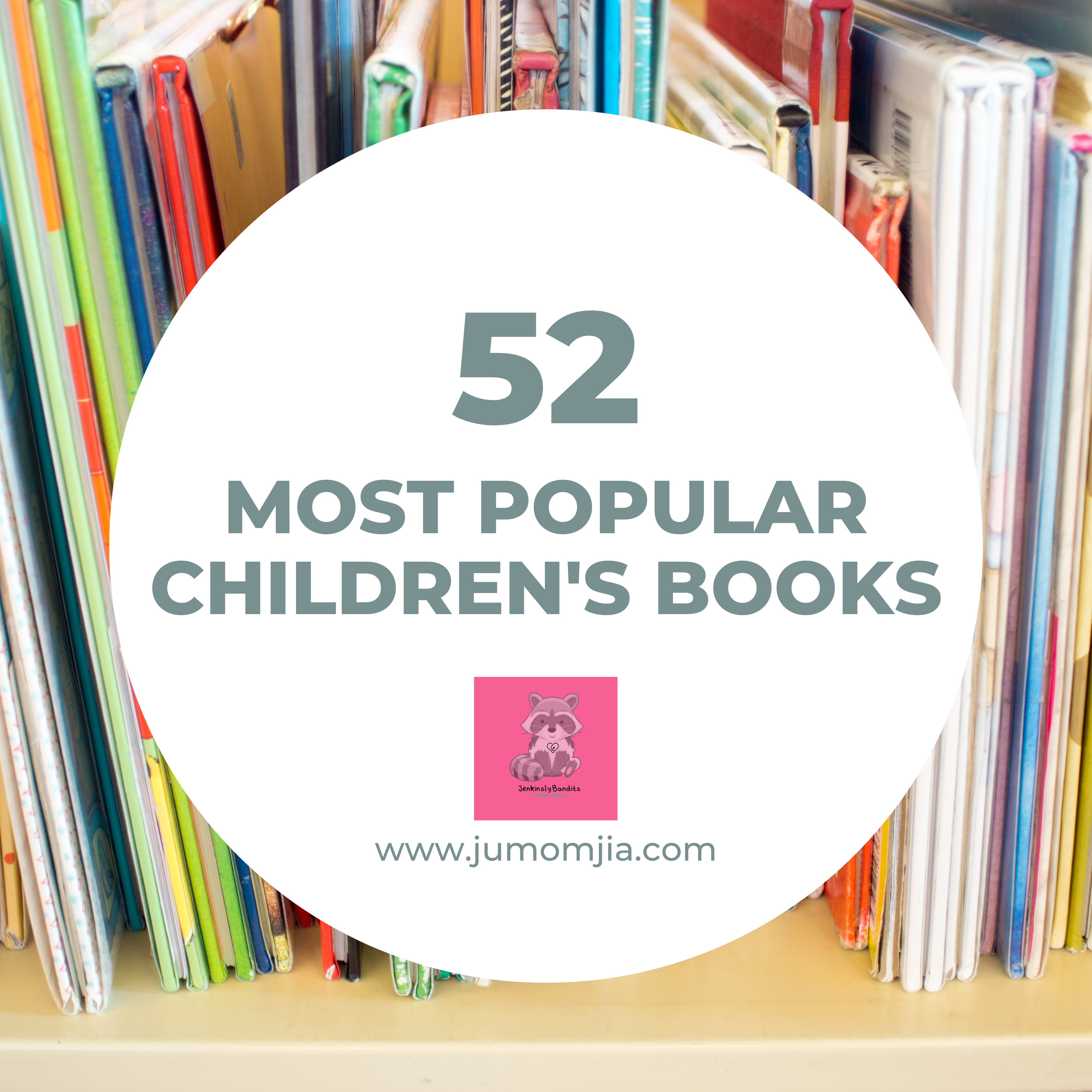 52 of the Most Popular Children’s Books – juMOMjia